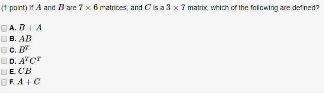 Solved (1 point) If A and B are 7 x 6 matrices, and C is a 3 | Chegg.com