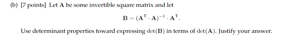 Solved (b) [7 points) Let A be some invertible square matrix | Chegg.com