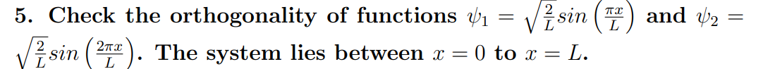 Solved Check the orthogonality of ﻿functions ψ1=2L2sin(πxL) | Chegg.com