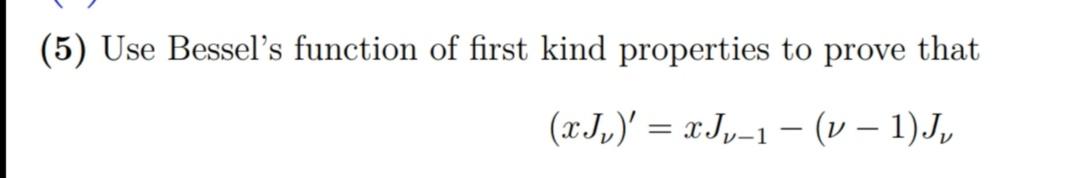 Solved (5) Use Bessel's function of first kind properties to | Chegg.com