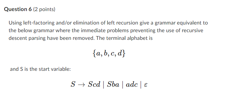 Solved Using left-factoring and/or elimination of left | Chegg.com