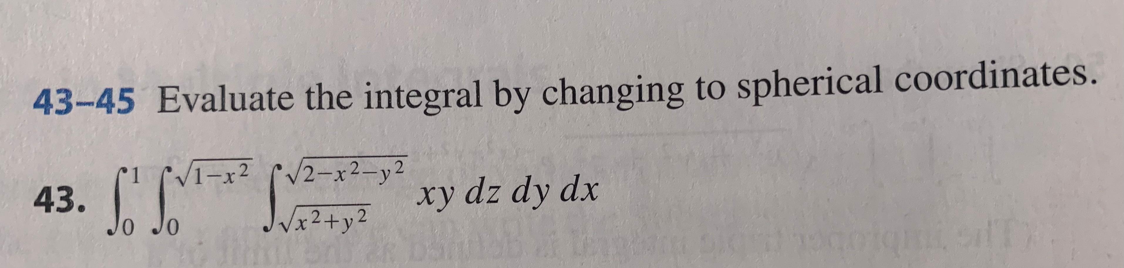 Solved 43-45 Evaluate the integral by changing to spherical | Chegg.com