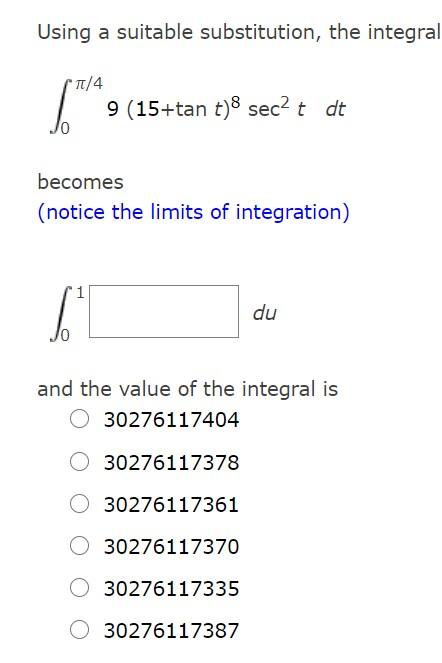 Solved Using a suitable substitution, the integral 1"* TI/4 | Chegg.com