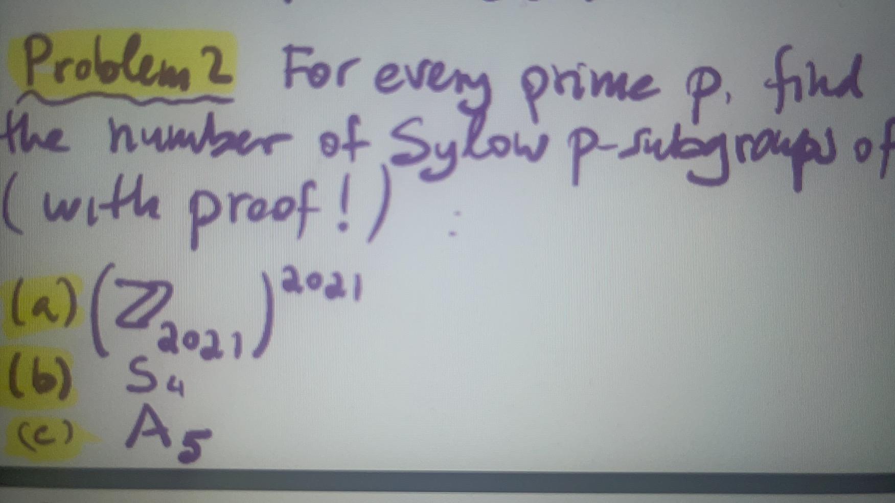 Solved Problem 2 For every prime e. find the number of Sylow | Chegg.com