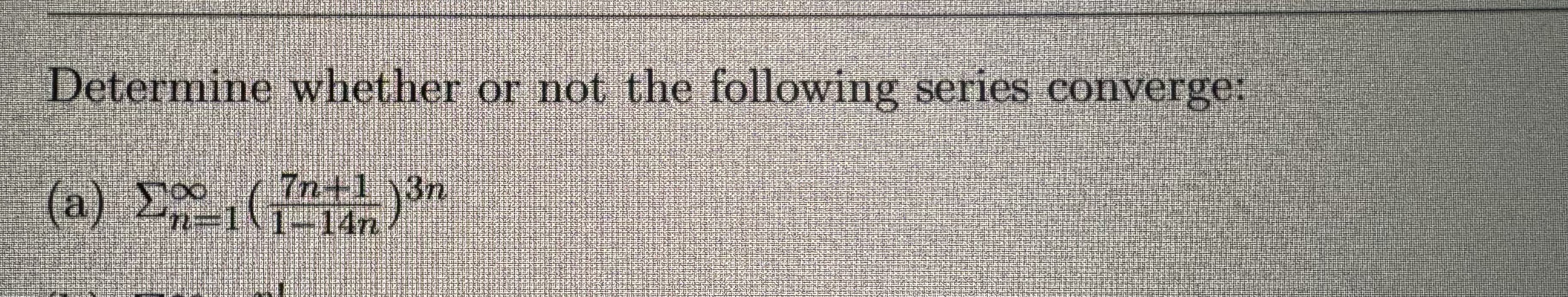 Solved Determine whether or not the following series | Chegg.com