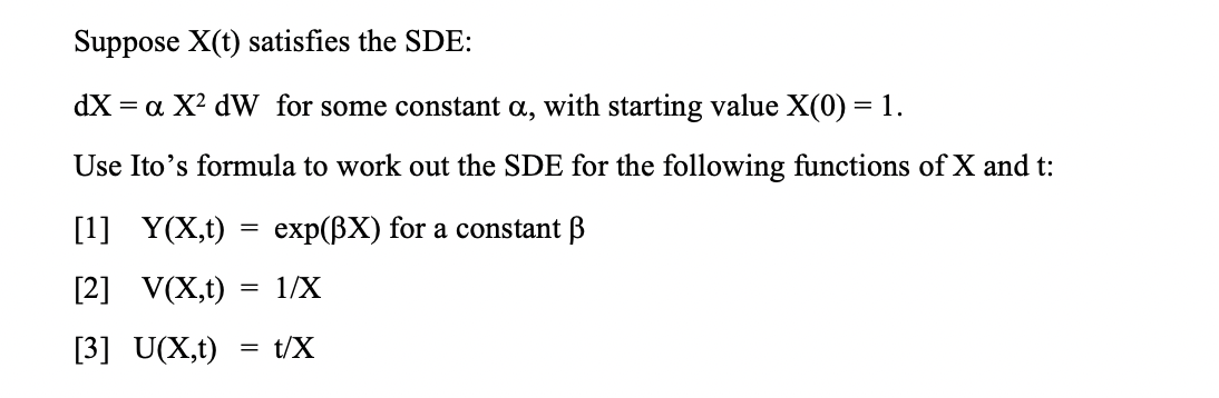 Solved Suppose X(t) satisfies the SDE: dX=αX2dW for some | Chegg.com