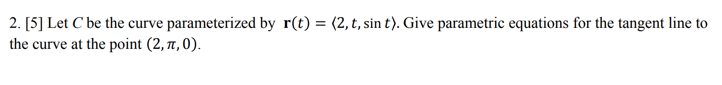 Solved = 2. [5] Let C be the curve parameterized by r(t) = | Chegg.com