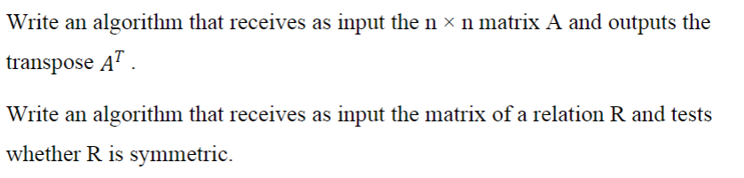 Solved Write an algorithm that receives as input the n x n | Chegg.com