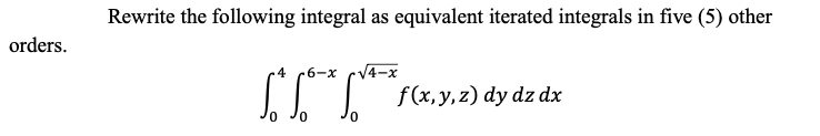 Solved Rewrite the following integral as equivalent iterated | Chegg.com
