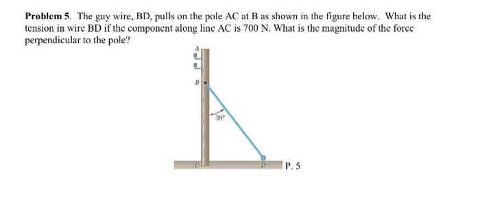 Solved Problem 5. The guy wire, BD, pulls on the pole AC at | Chegg.com