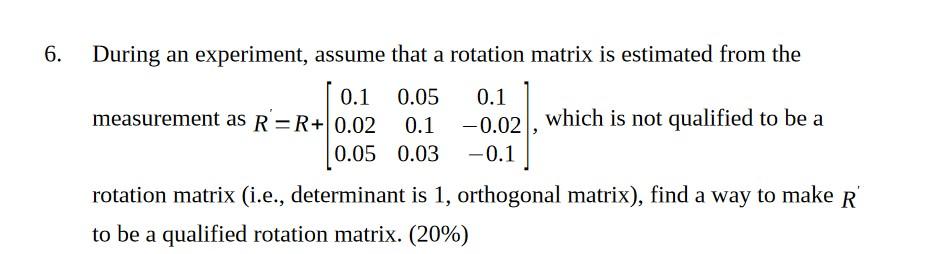 Solved During an experiment, assume that a rotation matrix | Chegg.com