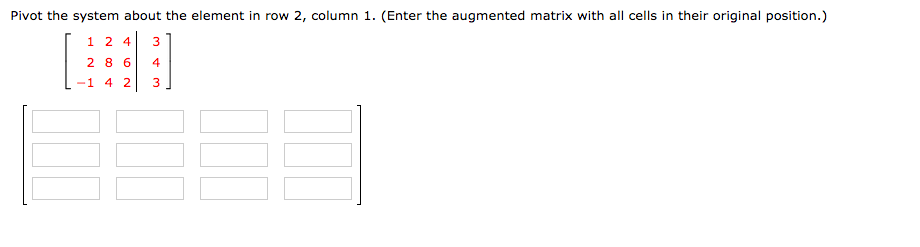 Solved Pivot the system about the element in row 2, column | Chegg.com