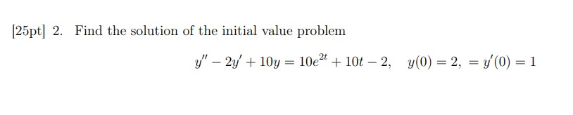 Solved [25pt] 2. ﻿Find the solution of the initial value | Chegg.com
