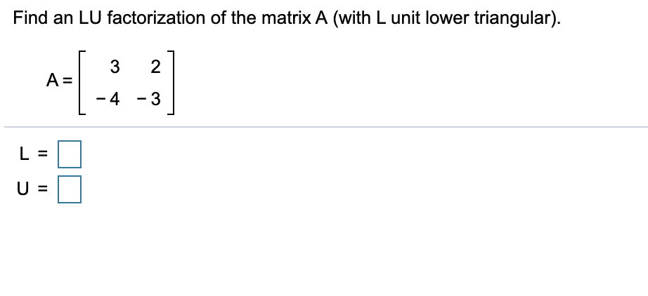 Solved Find an LU factorization of the matrix A (with L unit | Chegg.com