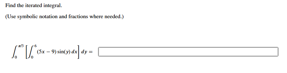 Solved Find the iterated integral.(Use symbolic notation and | Chegg.com