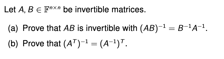 Solved Let A,B∈Fn×n be invertible matrices. (a) Prove that | Chegg.com