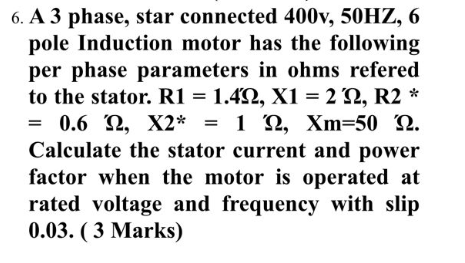 Solved A 3 phase, star connected 400v,50HZ,6 pole Induction | Chegg.com
