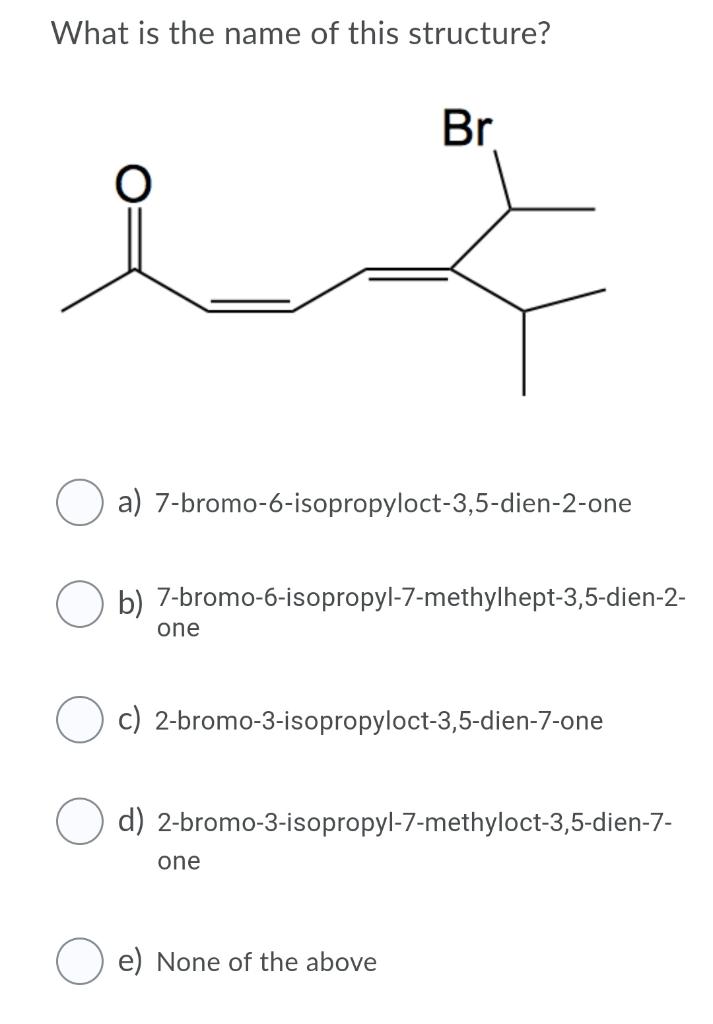 Solved What is the name of this structure? Br O a) | Chegg.com