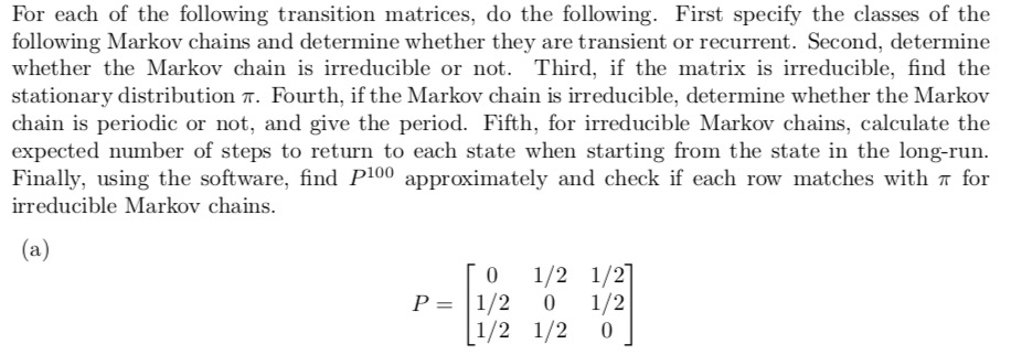 Solved For each of the following transition matrices, do the | Chegg.com