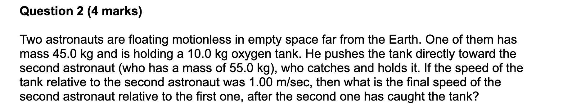 Solved Question 2 (4 ﻿marks)Two astronauts are floating | Chegg.com