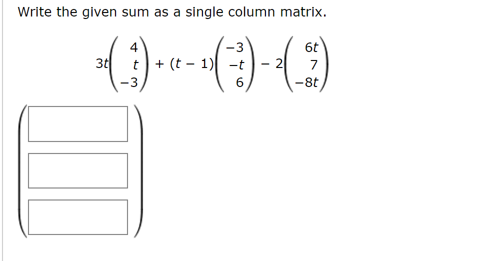 Solved Write the given sum as a single column matrix. | Chegg.com