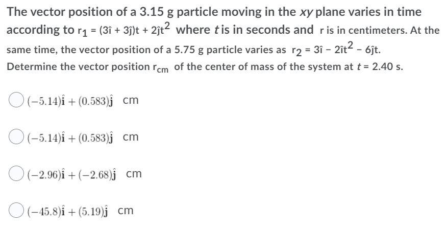 Solved The Vector Position Of A 3 15 G Particle Moving In
