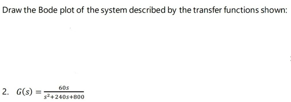 Solved Draw the Bode plot of the system described by the | Chegg.com