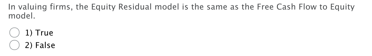 Solved In valuing firms, the Equity Residual model is the | Chegg.com