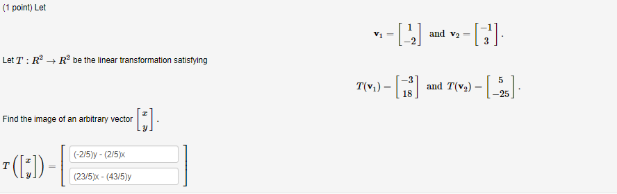 Solved (1 point) Let v1=[1−2] and v2=[−13] Let T:R2→R2 be | Chegg.com