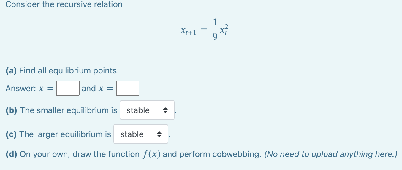 Solved Consider the recursive relation xt+1=91xt2 (a) Find | Chegg.com