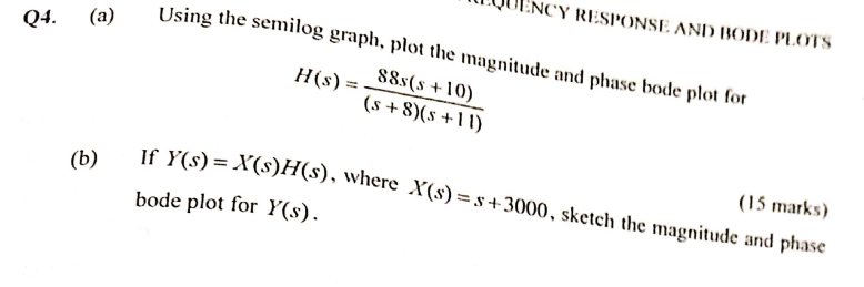 Solved Q4. (a) NCY RESPONSE AND BODE PLOTS Using the semilog | Chegg.com