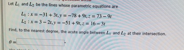 Solved Let Li and L2 be the lines whose parametric equations | Chegg.com