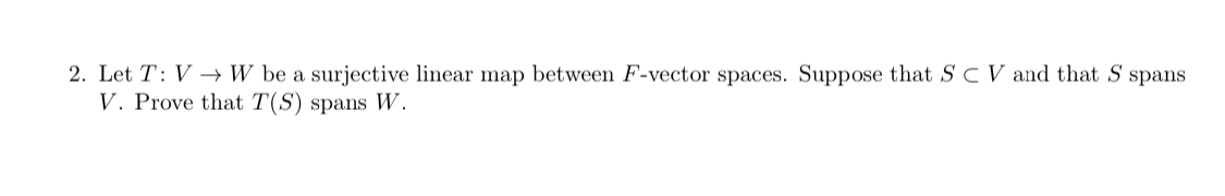 Solved let T:V->W be a surjective map between F-vector | Chegg.com