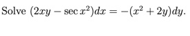 Solved Solve (2cy - sec x?)dx = -(x2 + 2y)dy. | Chegg.com