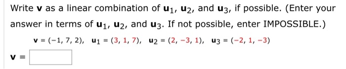 Solved Write v as a linear combination of u1, u2, and u3, if | Chegg.com