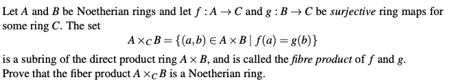 Solved Let A and B be Noetherian rings and let f:A→C and | Chegg.com