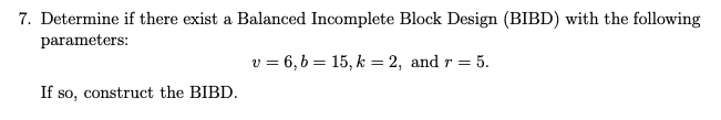 Determine if there exist a Balanced Incomplete Block | Chegg.com