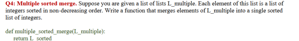 Solved Q4: Multiple sorted merge. Suppose you are given a | Chegg.com Solved Q4: Multiple sorted merge. Suppose you are given a | Chegg.com