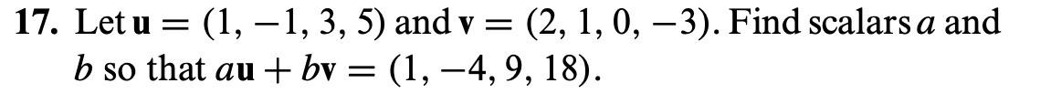 Solved 7. Let u=(1,−1,3,5) and v=(2,1,0,−3). Find scalars a | Chegg.com