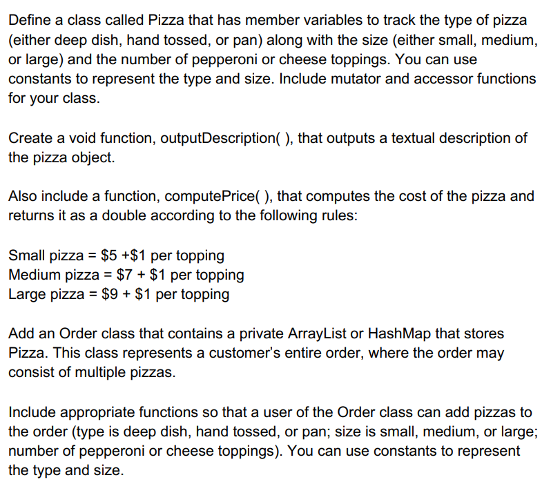 Solved Define a class called Pizza that has member variables | Chegg.com