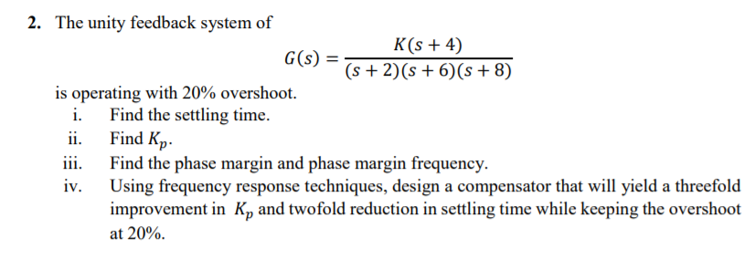 Solved 2. The unity feedback system of K(s + 4) G(S) = (s + | Chegg.com
