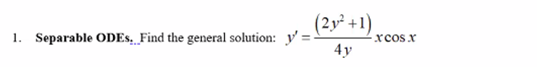 Solved (2y2 +1) 1. Separable ODEs. Find the general | Chegg.com