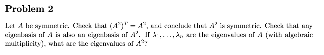 Solved Let A be symmetric. Check that (A2)T=A2, and conclude | Chegg.com