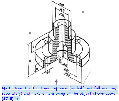 Solved Q-3. Draw the front and top view (as half and full | Chegg.com