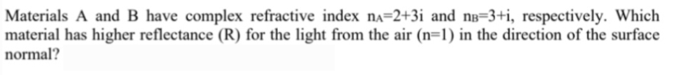 Solved Materials A and B have complex refractive index | Chegg.com