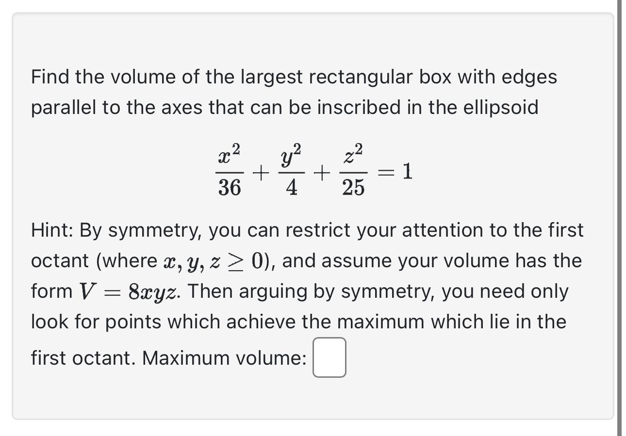 Solved Find the volume of the largest rectangular box with | Chegg.com