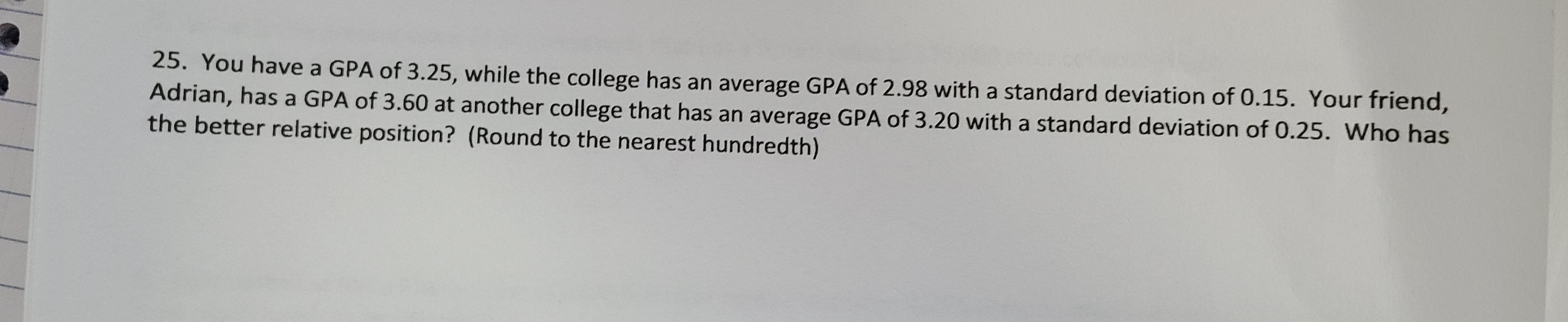 Solved 25. You have a GPA of 3.25, while the college has an | Chegg.com