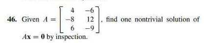 Solved 46. Given A=⎣⎡4−86−612−9⎦⎤, find one nontrivial | Chegg.com