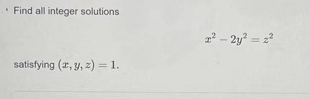 Solved Find all integer solutions x² – 2y² = z² satisfying | Chegg.com
