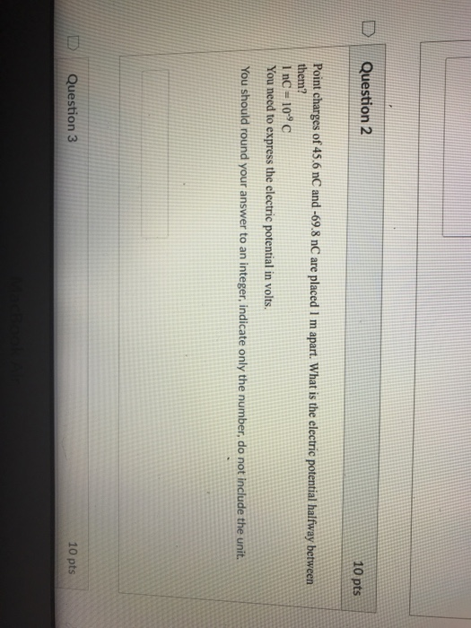 Solved DQuestion 2 10 pts Point charges of 45.6 nC and -69.8 | Chegg.com Solved DQuestion 2 10 pts Point charges of 45.6 nC and -69.8 | Chegg.com